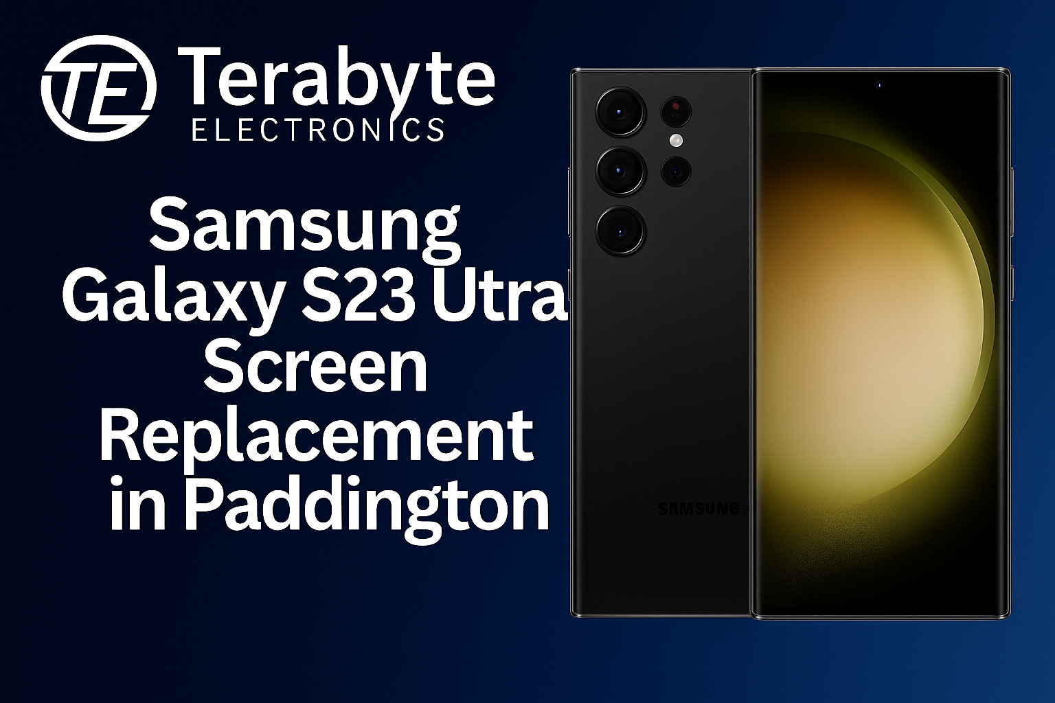Samsung Galaxy S23 Ultra Screen Replacement in Paddington – Terabyte Electronics